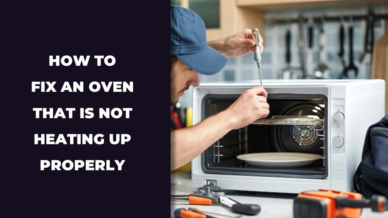How To Fix an Oven That Is Not Heating Properly (Step-by-Step Fix Guide ...