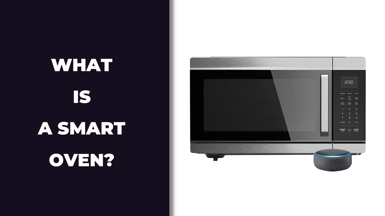What Is a Smart Oven? Features, Benefits, and How It Works Explained ...