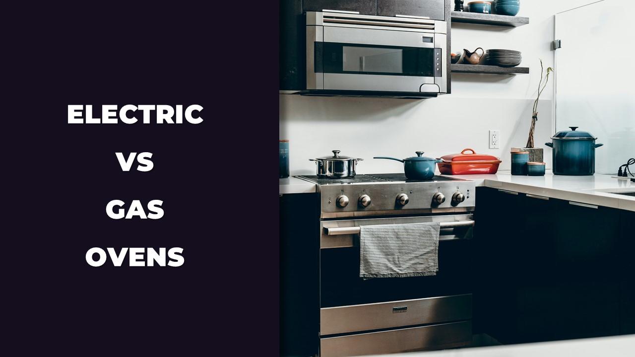 Electric Vs Gas Ovens: Which One Is Better for Cooking, Cost, and ...