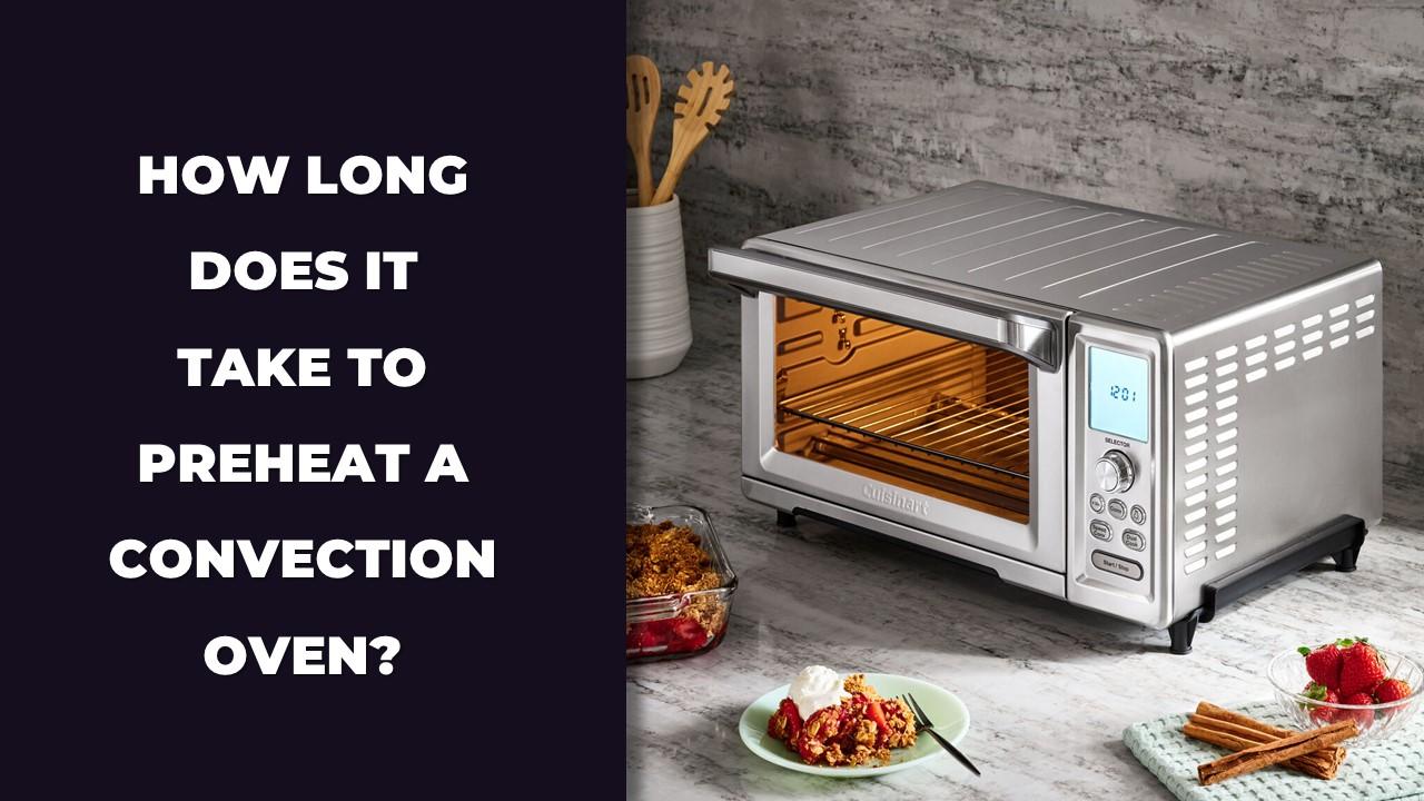 How Long Does It Take to Preheat a Convection Oven? Quick Time Guide ...