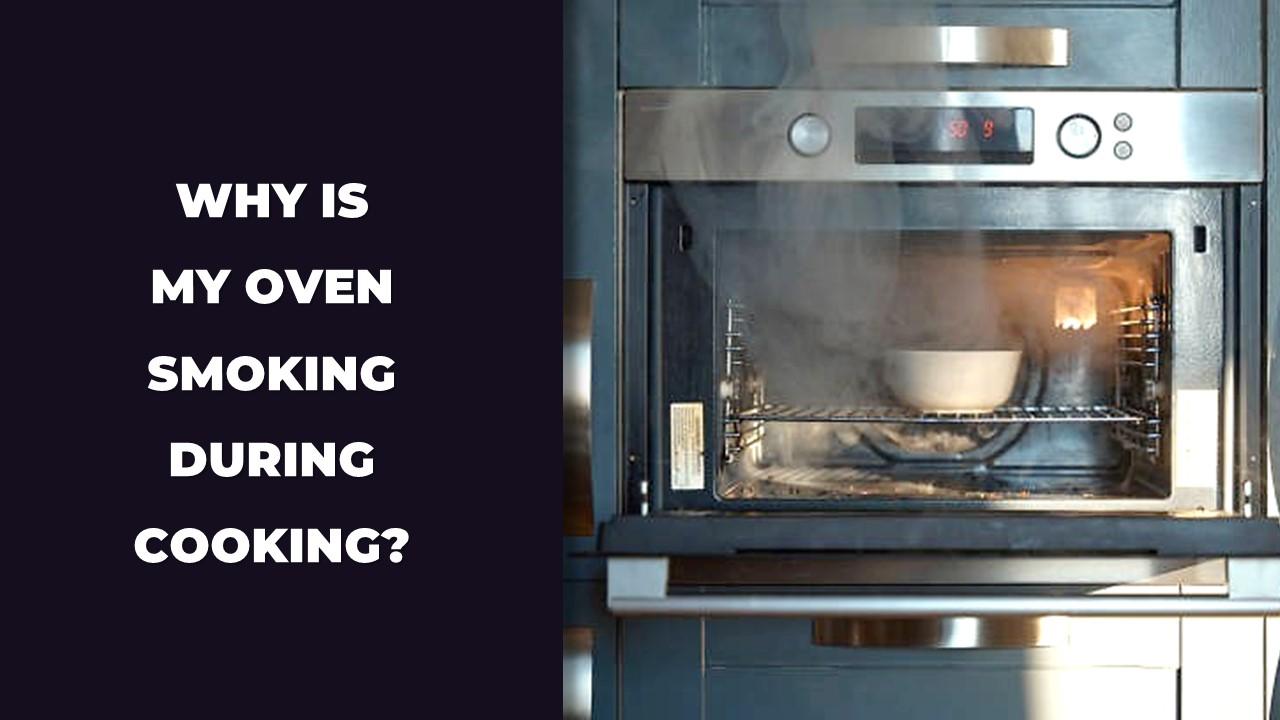 Why Is My Oven Smoking During Cooking? Causes, Fixes, And When to Worry ...